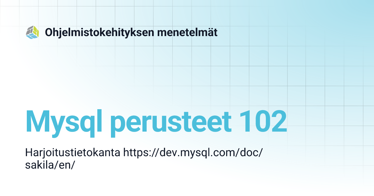 Mysql perusteet 102 | Ohjelmistokehityksen menetelmät